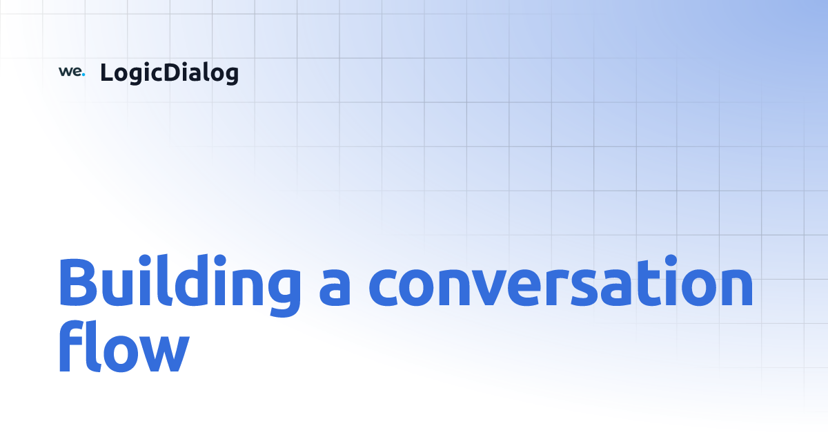 Building a conversation flow | LogicDialog