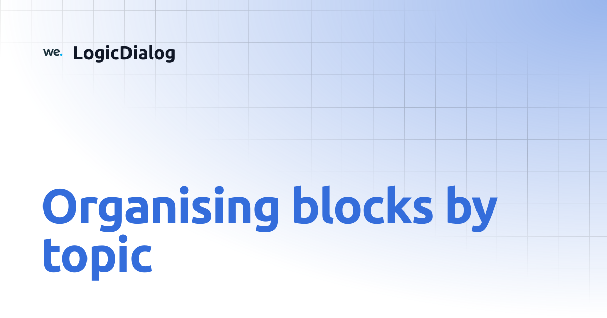 Organising blocks by topic | LogicDialog